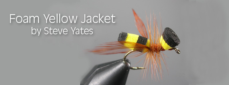 Tying the Foam Yellow Jacket by Steve Yates August 2009