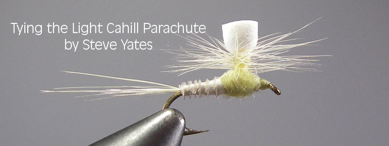 Tying the Parachute Light Cahill by Steve Yates June 2009